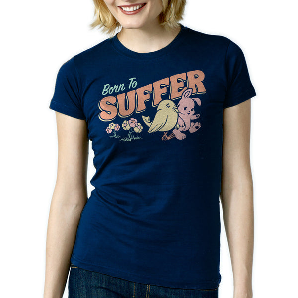 Women's Born to Suffer T-Shirt - Boredwalk