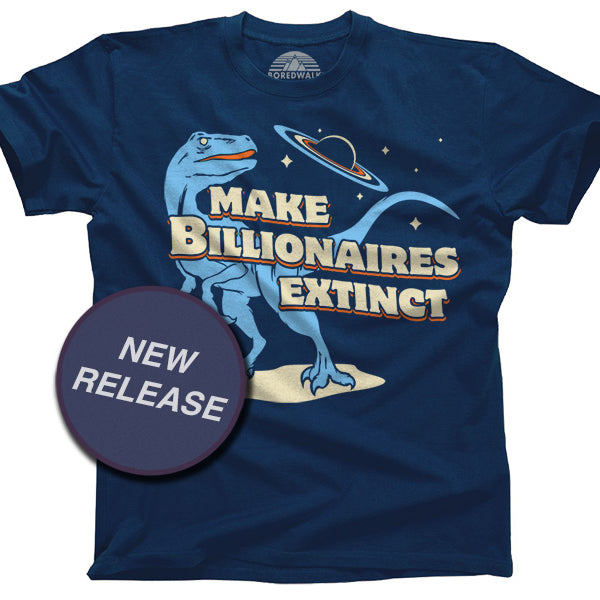 Men's Make Billionaires Extinct T-Shirt - Boredwalk